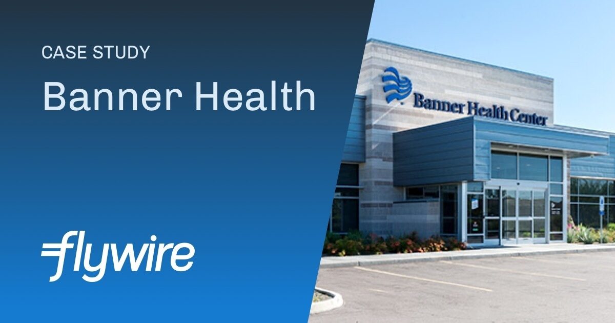 [Case Study] Banner Health | Flywire