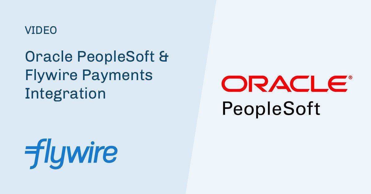 Oracle PeopleSoft and Flywire Payments Integration | Flywire