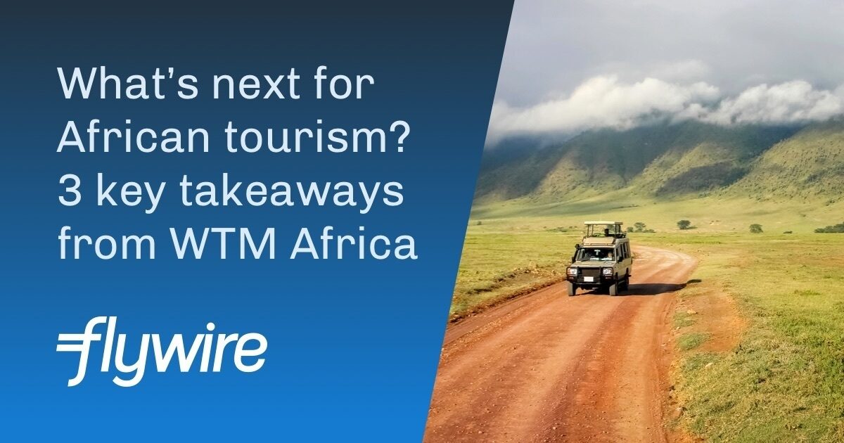 What’s next for African tourism? 3 key takeaways from WTM… | Flywire